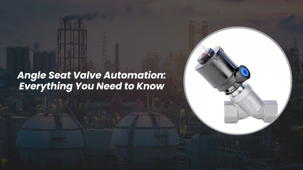 Angle Seat Valve Automation: Everything You Need to Know - PFC